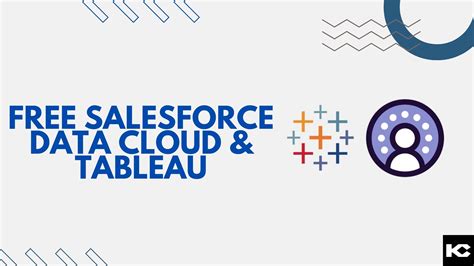Leveraging Salesforces Complimentary Data Cloud And Tableau Licenses 2024 Kizzy Consulting
