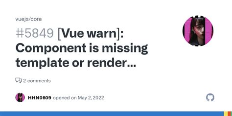 Vue Warn Component Is Missing Template Or Render Function · Issue