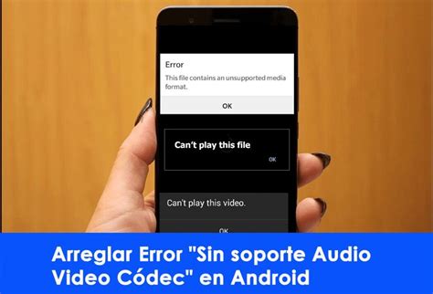 el códec de video no es compatible con android aquí se explica cómo