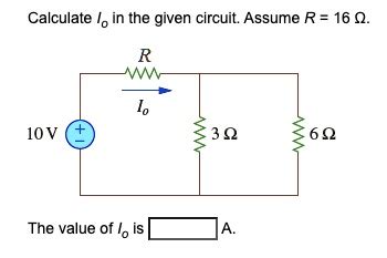 SOLVED Calculate Io in the given circuit Assume R Î The value
