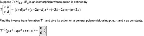 solved suppose t m2 2 p3 is an isomorphism whose action is