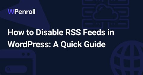 How To Disable Rss Feeds In Wordpress A Quick Guide