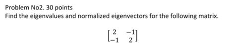 Solved Problem No Points Find The Eigenvalues And Chegg