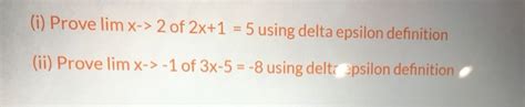 solved i prove lim x 2 of 2x 1 5 using delta epsilon