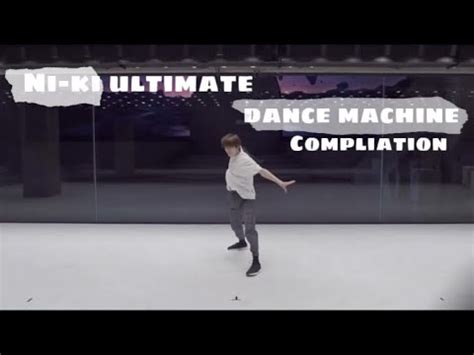 Ni Ki Enhypen Ultimate Dance Machine Compilation Youtube