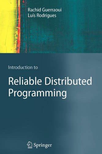 Introduction To Reliable Distributed Programming Rachid Guerraoui Lu