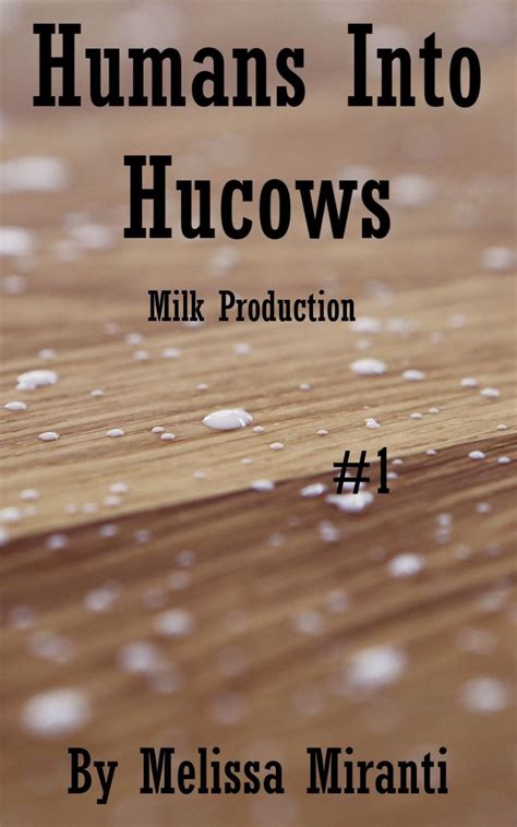 Humans Into Hucows Milk Production 電子書籍 作：melissa Miranti Epub 書籍