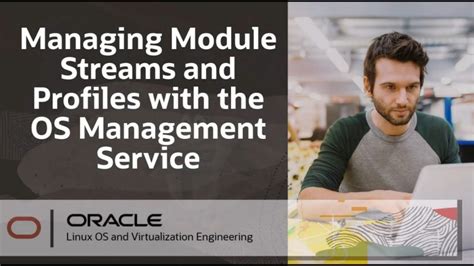ben greenberg on linkedin managing oracle linux module streams and