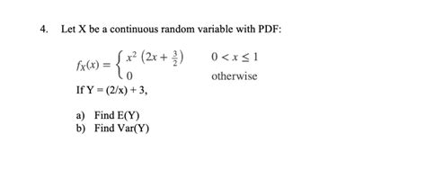 Solved Let X Be A Continuous Random Variable With PDF Chegg
