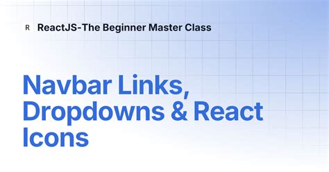 Navbar Links Dropdowns React Icons ReactJS The Beginner Master Class