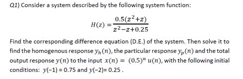 Solved Q Consider A System Described By The Following Chegg Com