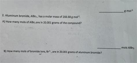 Solved 2. Aluminum bromide, AlBr3, has a molar mass of | Chegg.com