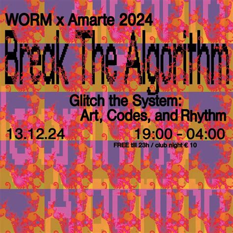 Worm X Amarte Break The Algorithm Worm A Rotterdam Based