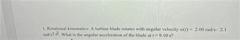 Solved Rotational Kinematics A Turbine Blade Rotates With