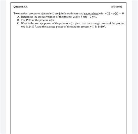 solved question 3 [5 marks] two random processes x t and