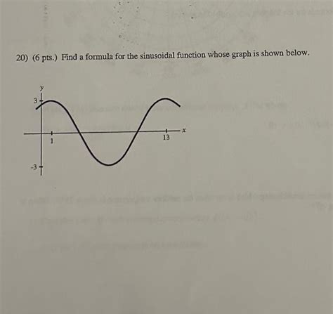 Solved 20 6 Pts Find A Formula For The Sinusoidal