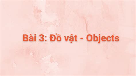 bài 3 Đồ vật phần 1 objects part 1 youtube