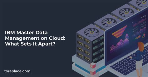 IBM Master Data Management On Cloud What Sets It Apart