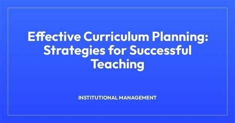 Effective Curriculum Planning Strategies For Successful Teaching • Teachers Institute