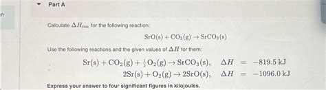 Solved Part ACalculate ΔHrxn for the following Chegg