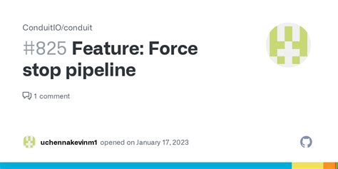 feature force stop pipeline · issue 825 · conduitio conduit · github