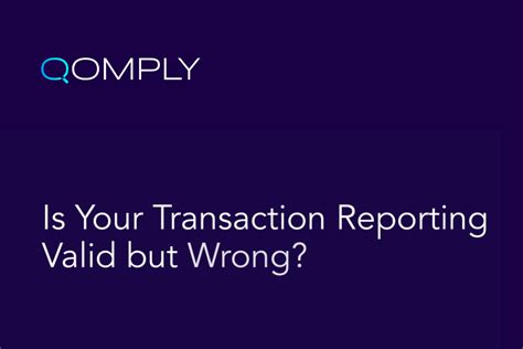 Is Your Transaction Reporting Valid But Wrong