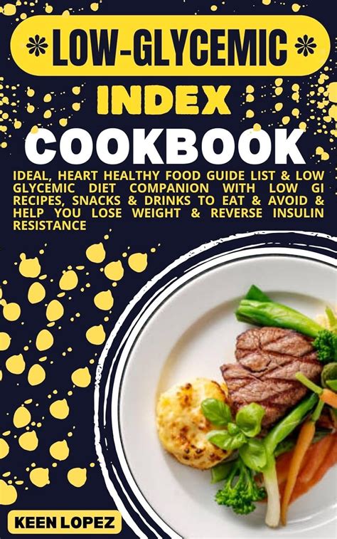Amazon.com: Low Glycemic Index Cookbook: Ideal, Heart Healthy Food Guide List & Low Glycemic ...