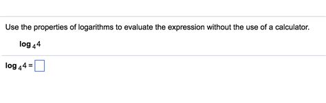 Solved Use The Properties Of Logarithms To Evaluate The