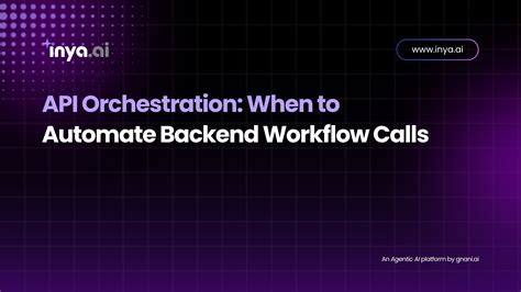 Api Orchestration When To Automate Backend Workflow Calls Gnaniai