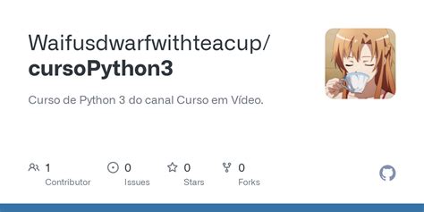 GitHub Waifusdwarfwithteacup cursoPython3 Curso de Python 3 do canal Curso em Vídeo