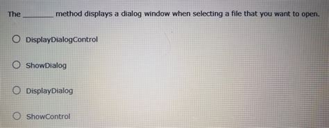 Solved The Method Displays A Dialog Window When Selecting A Chegg