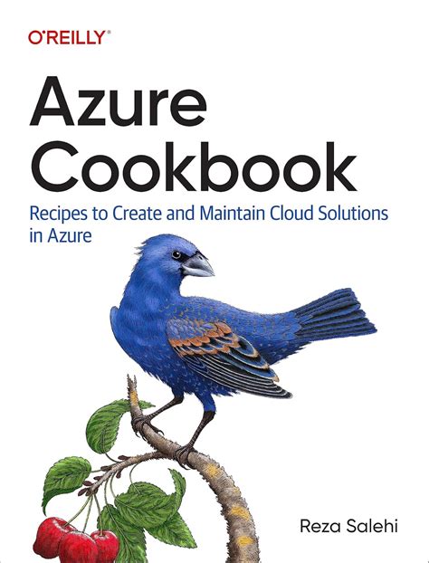 Azure Cookbook Recipes To Create And Maintain Cloud Solutions In Azure