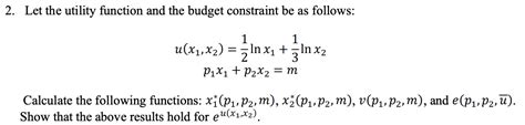 Solved 2 Let The Utility Function And The Budget Constraint