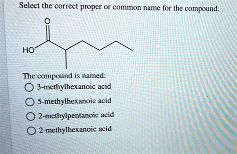 Select The Correct Proper Or Common Name For The Compound Ho The Compound Is Named 3