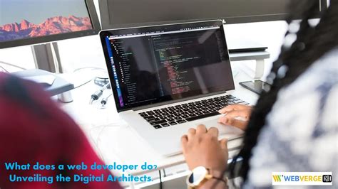 what does a web developer do unveiling the digital architects