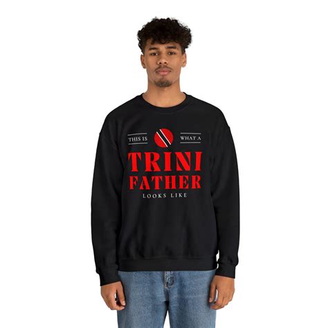 Trini Dad Looks Like Trinidad Father Unisex Sweatshirt Etsy