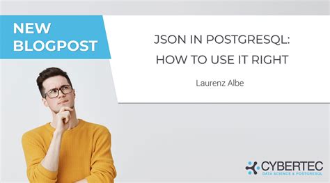Json In Postgresql How To Use It Right Cybertec