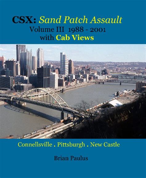 Csx Sand Patch Assault Volume Iii 1988 2001 With Cab Views De Brian Paulus Livres Blurb France
