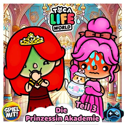 ‎Die Prinzessin Akademie - Teil 3 (Toca Boca Story) - Album by Toca Life World Story & Spiel mit ...