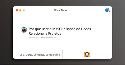 Por Que Usar O Mysql Banco De Dados Relacional E Projetos Olival Neto Banco De Dados