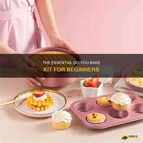 The Essential Do You Bake Kit For Beginners Shungrill