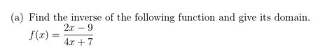 Solved A Find The Inverse Of The Following Function And Chegg
