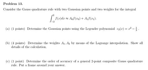 Problem 13 Consider The Gauss Quadrature Rule With Two Gaussian Points And Two Weights For The