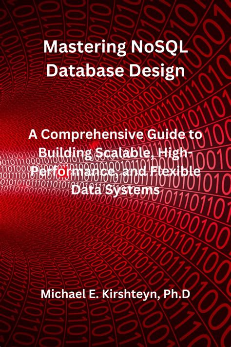 Mastering NoSQL Database Design A Comprehensive Guide To Building Scalable High Performance