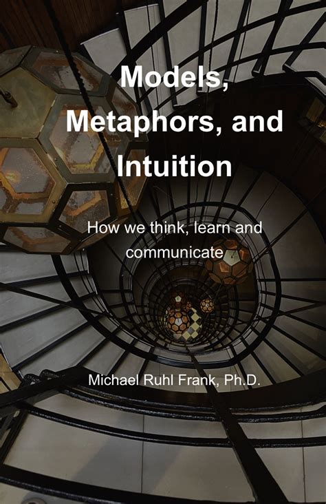 models metaphors and intuition how we think learn and communicate