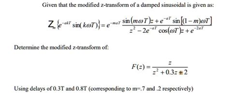 solved given that the modified z transform of a damped sinusoidal is