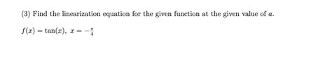 Solved 3 Find The Linearization Equation For The Given