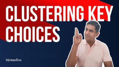 Clustering Key Choices Index Tuning SQL Server Training SQL Server Video Courses SQL