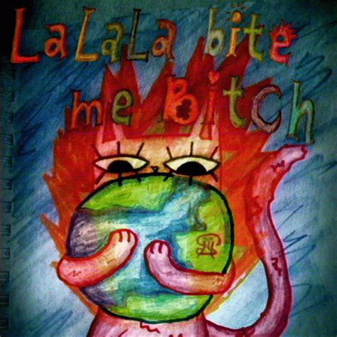 Lalala Bite Me Bitch Lalala Bite Me Bitch Lyrics Genius Lyrics