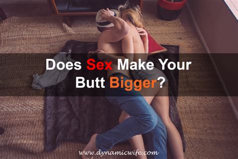 Does Sex Make Your Butt Bigger Positions With Photos